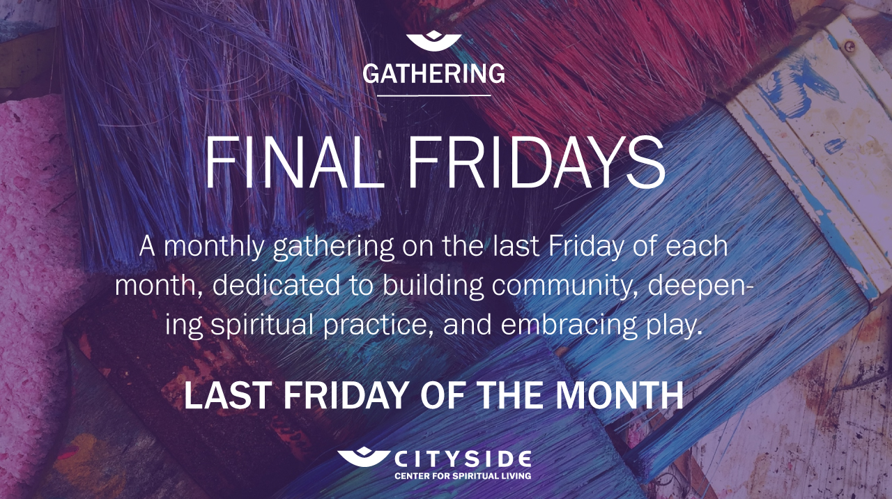 Final Fridays - Cityside Center for Spiritual Living